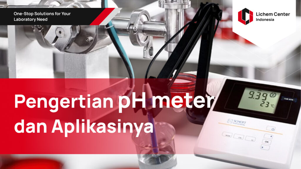 Apa itu pH? Pengertian, Pengukuran dan Aplikasinya di Berbagai industri